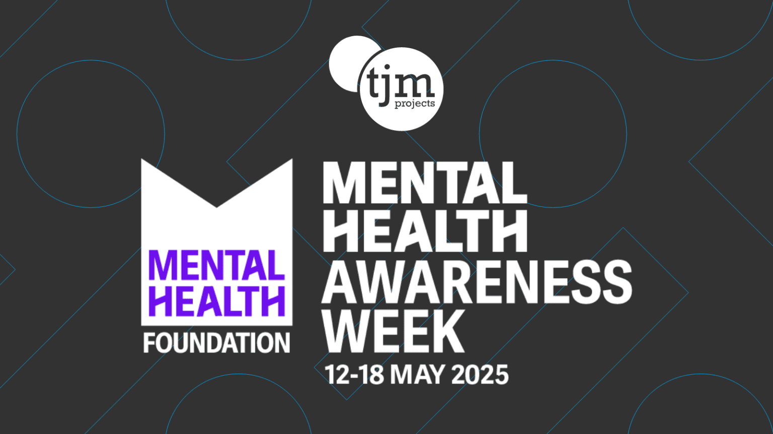 Mental Health Awareness Week 2025 | TJM Projects